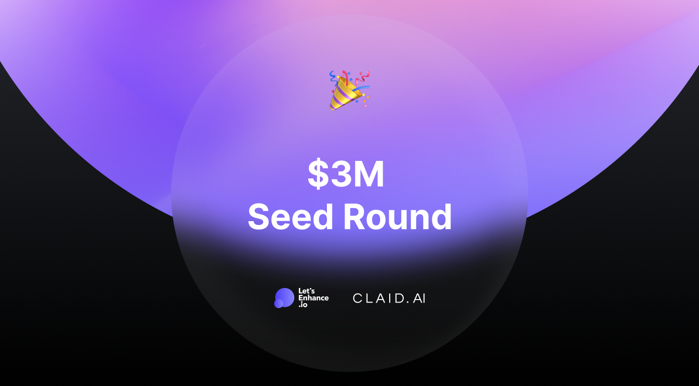 Announcing Our $3M Seed Round! | Let’s Enhance