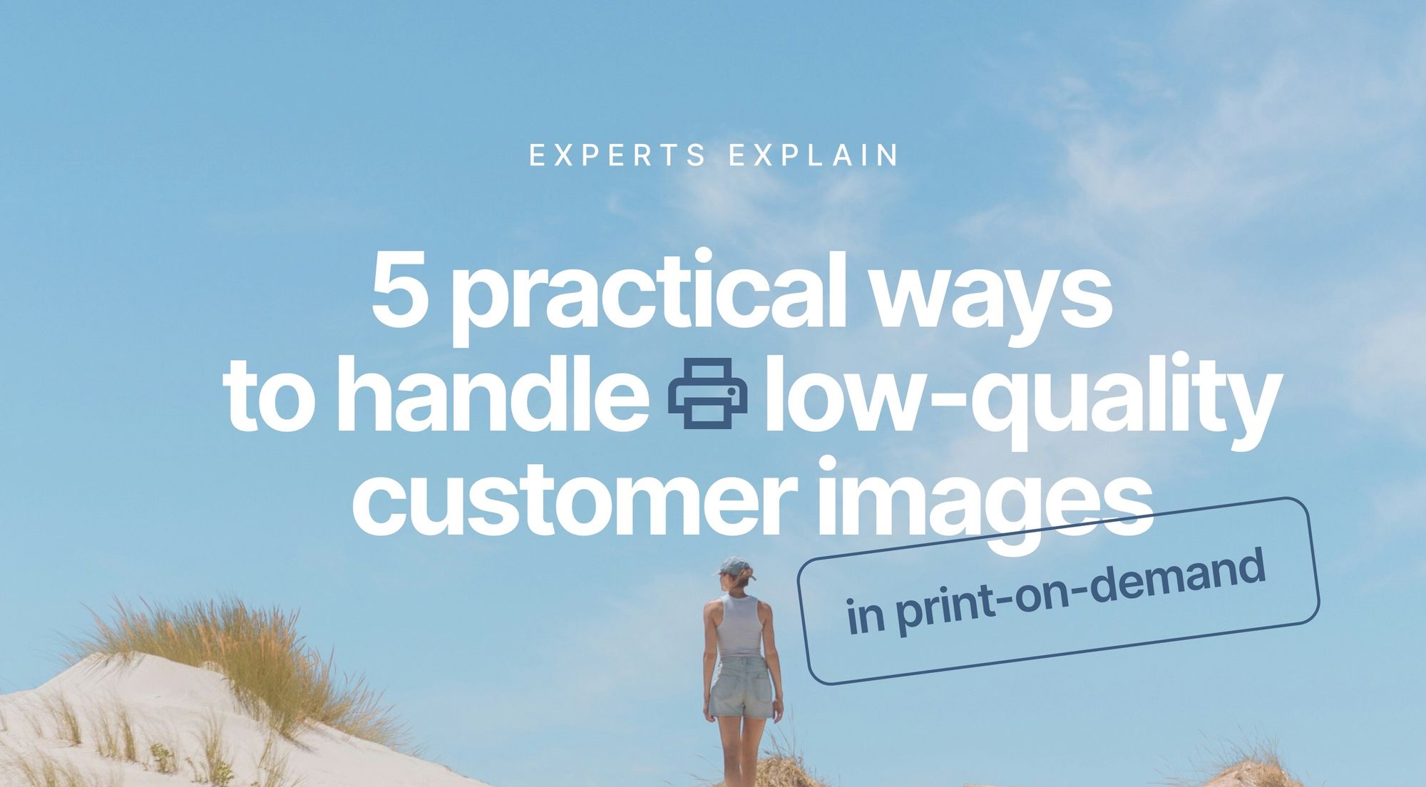 Expert insights: 5 ways to handle low-quality customer images in print ...