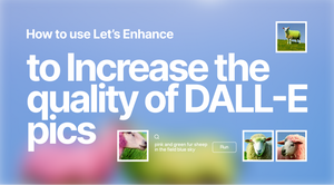 How to Increase the Quality of AI-Generated Images with Let's Enhance